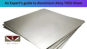 An Expert’s Guide to Aluminium Alloy 7050 Sheet