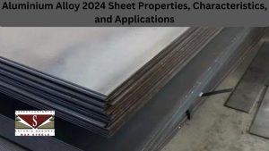 Aluminium Alloy 2024 Sheet Properties, Characteristics, and Applications